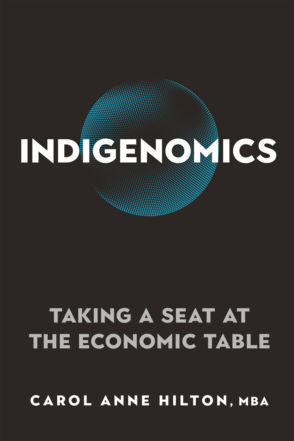 Indigenomics – Taking a Seat at the Economic Table, by Carol Anne Hilt ...